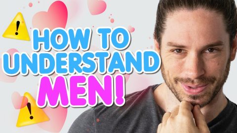 How To Understand Men | 5 Hidden Facts About Us You NEED To Know ...